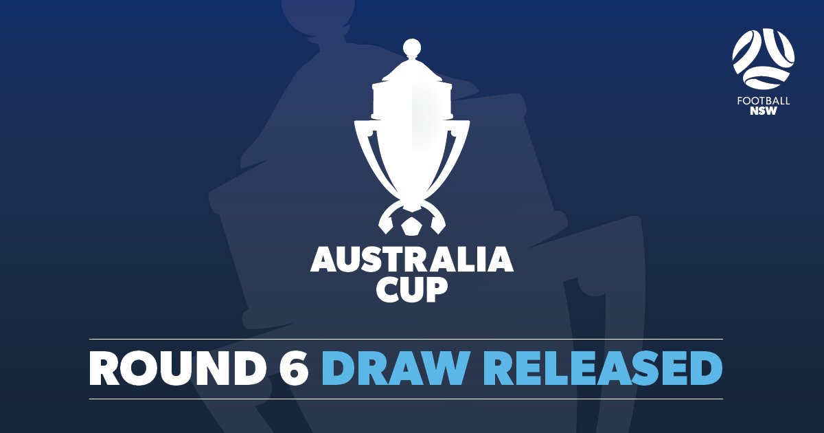 Australia Cup NSW Preliminary Round 6 Matches Announced - Football NSW