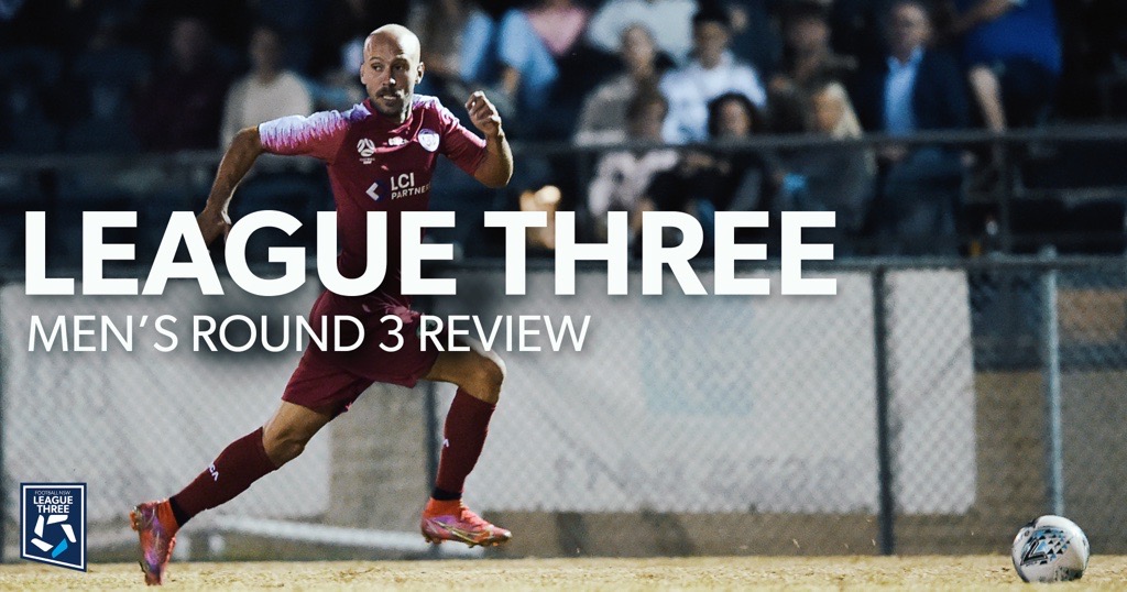 Round 3 Review - League Three Men's - Football NSW